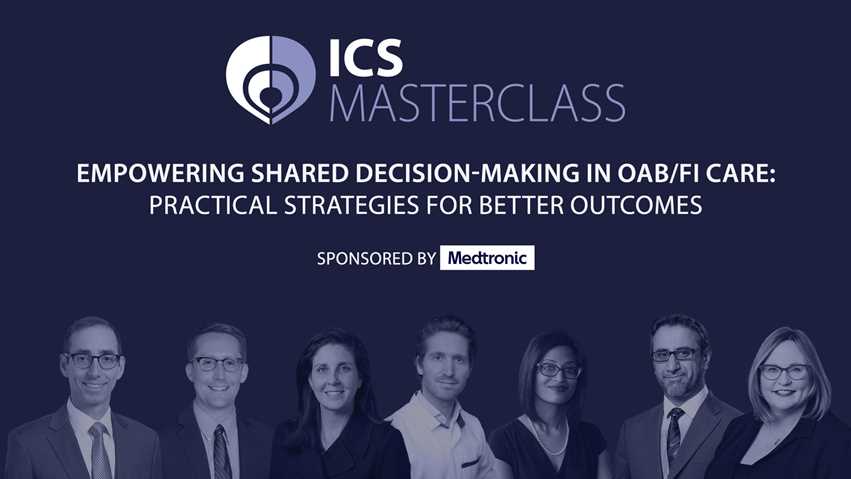 ICS Masterclass: Empowering Shared Decision-Making in OAB/FI Care ...